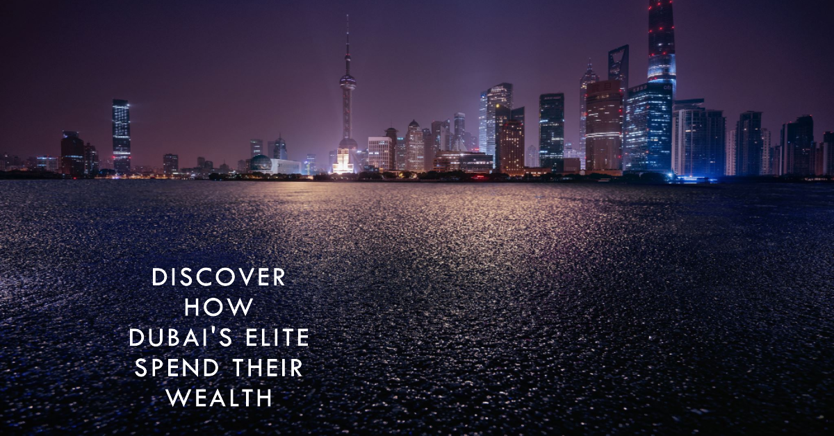 Ever wondered how Dubai's wealthy spend?