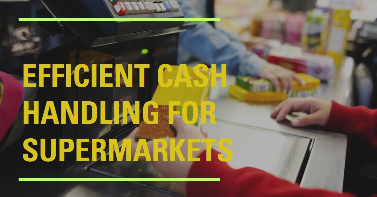 How Can Supermarkets Handle Large Cash Efficiently?