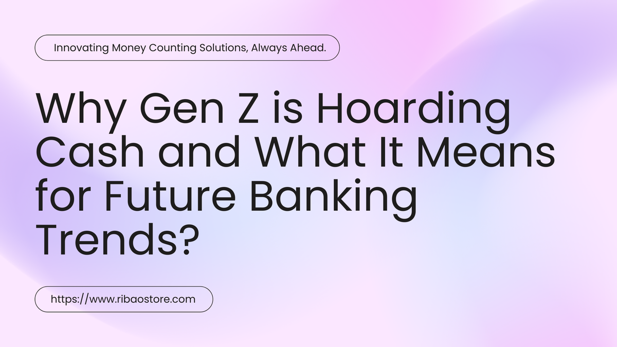 Why Gen Z is Hoarding Cash and What It Means for Future Banking Trends