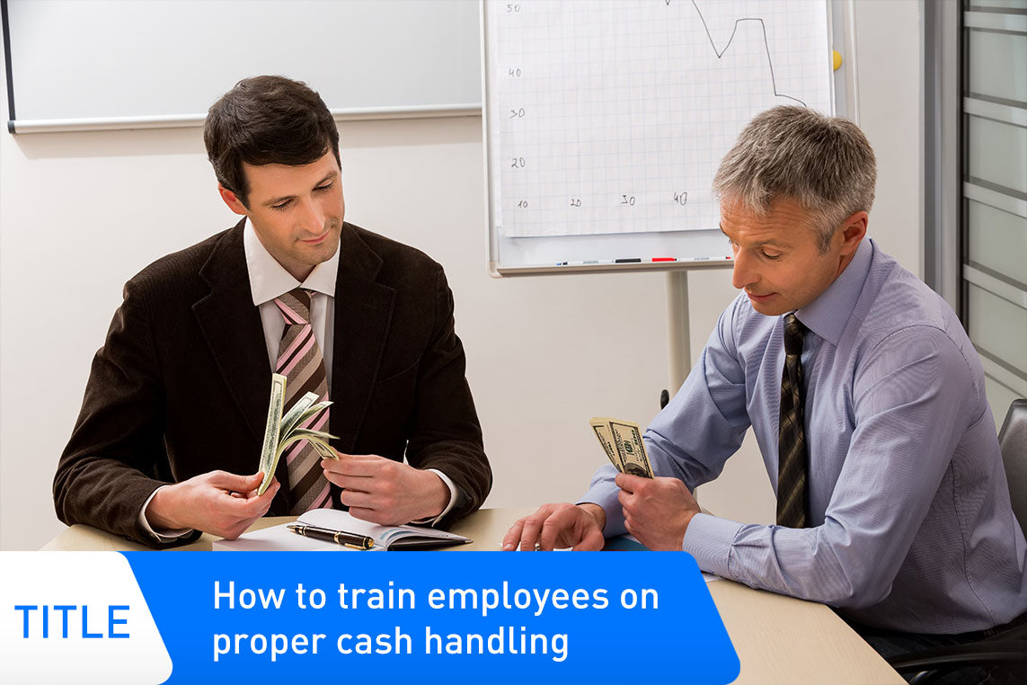 How to train employees on proper cash handling