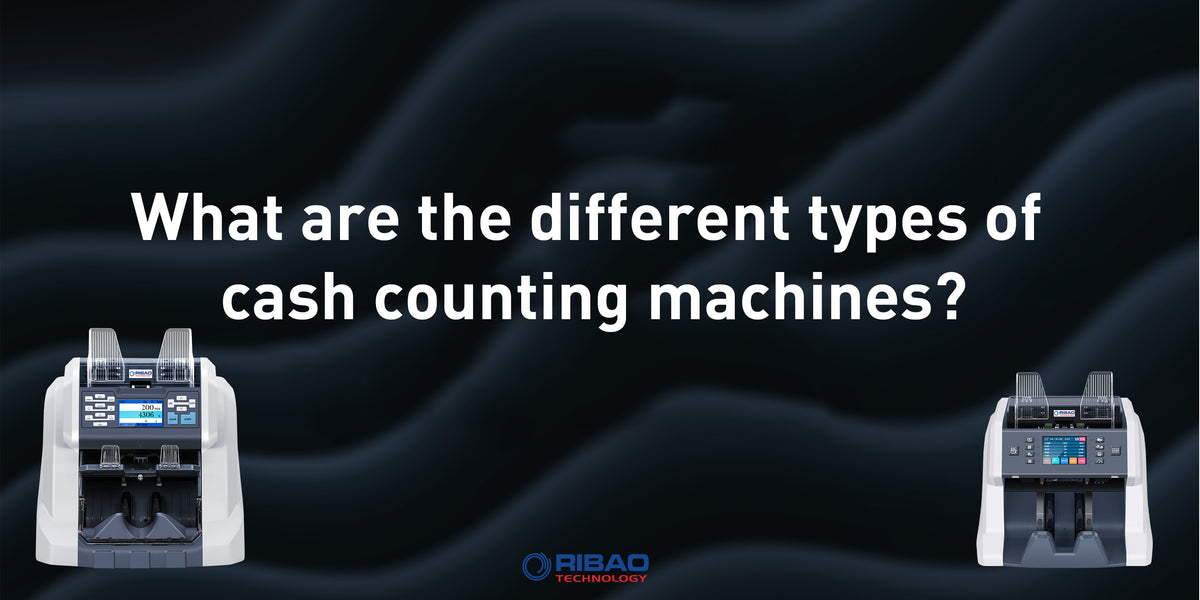 What are the different types of cash counting machines?