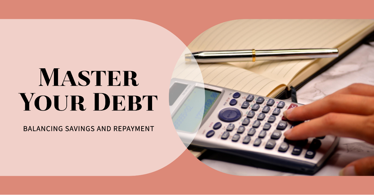 Debt Management Strategies: Balancing Savings and Repayment